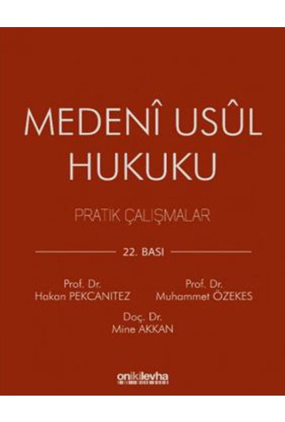 Medeni Usul Hukuku Pratik Çalışmalar - Hakan Pekcanıtez - Muhammet Özekes - Mine Akkan Medeni Usul Hukuku Pratik Çalışmalar - Hakan Pekcanıtez - Muhammet Özekes - Mine Akkan