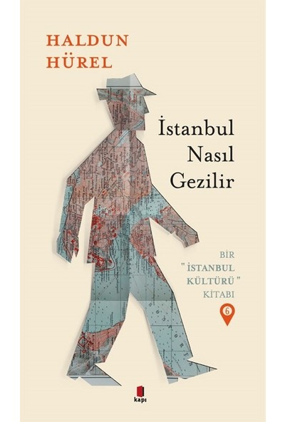 İstanbul Nasıl Gezilir - Bir İstanbul Kültürü Kitabı 6-Haldun Hürel