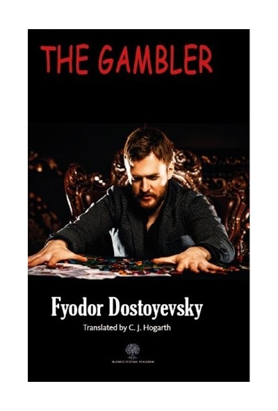 The Gambler - Fyodor Mihayloviç Dostoyevski The Gambler - Fyodor Mihayloviç Dostoyevski