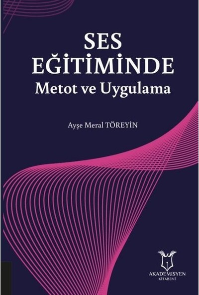 Ses Eğitiminde Metot ve Uygulama - Ayşe Meral Töreyin Ses Eğitiminde Metot ve Uygulama - Ayşe Meral Töreyin