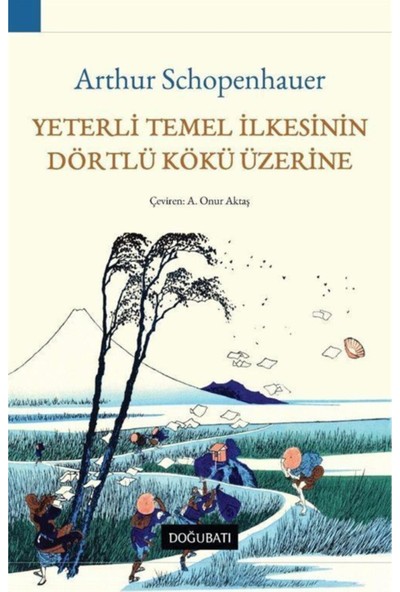 Yeterli Temel Ilkesinin Dörtlü Kökü Üzerine - Arthur Schopenhauer Yeterli Temel Ilkesinin Dörtlü Kökü Üzerine - Arthur Schopenhauer