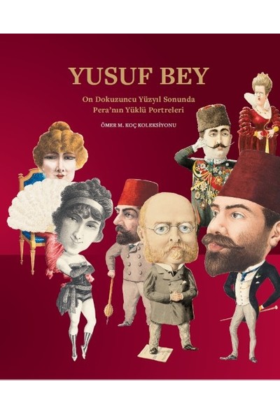 Yusuf Bey: On Dokuzuncu Yüzyıl Sonunda Pera’nın Yüklü Portreleri - Bahattin Öztuncay Yusuf Bey: On Dokuzuncu Yüzyıl Sonunda Pera’nın Yüklü Portreleri - Bahattin Öztuncay