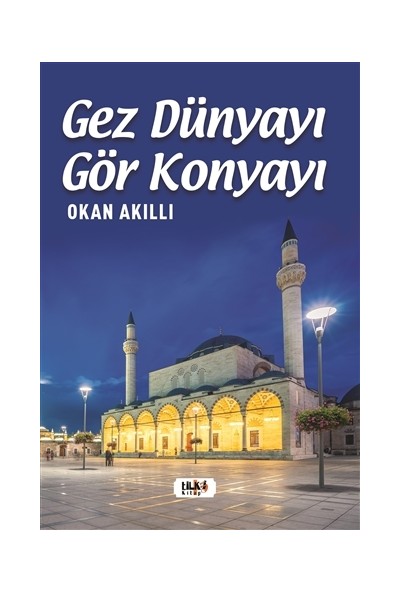 Gez Dünyayı Gör Konyayı - Okan Akıllı