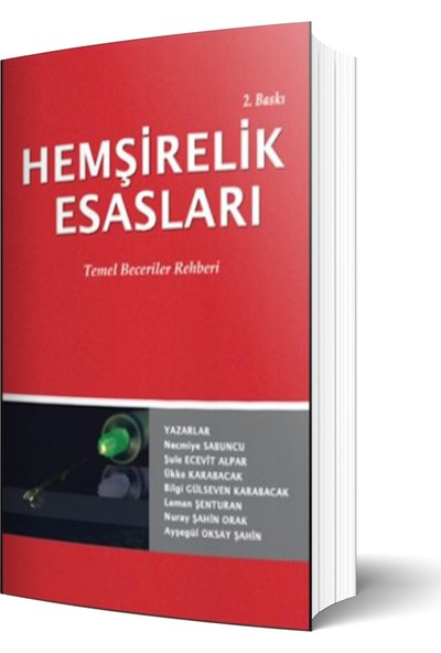 Hemşirelik Esasları Temel Beceriler Rehberi - Necmiye Sabuncu Hemşirelik Esasları Temel Beceriler Rehberi - Necmiye Sabuncu
