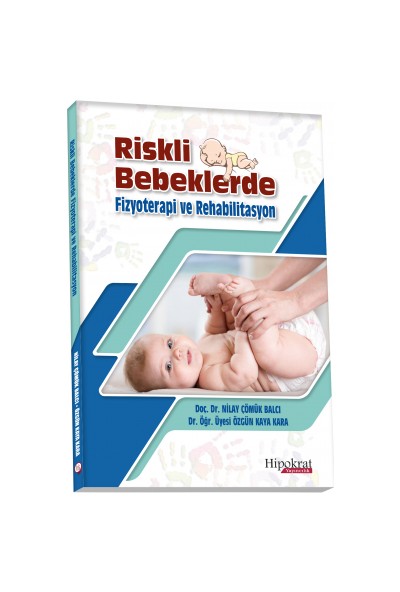 Riskli Bebeklerde Fizyoterapi ve Rehabilitasyon - Nilay Çömük Balcı Riskli Bebeklerde Fizyoterapi ve Rehabilitasyon - Nilay Çömük Balcı