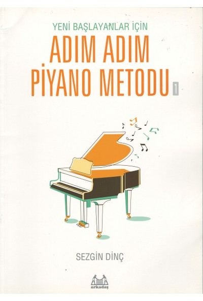 Adım Adım Piyano Metodu - Sezgin Dinç Adım Adım Piyano Metodu - Sezgin Dinç