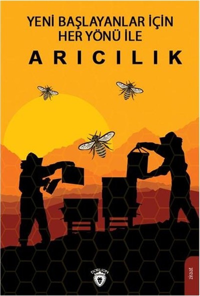 Yeni Başlayanlar İçin Her Yönü İle Arıcılık - Ahmet Kaygusuz