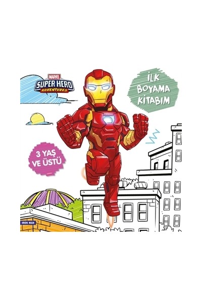 Ilk Boyama Kitabım Iron Man - Marvel Super Hero Adventures - Gökçe Demir Ilk Boyama Kitabım Iron Man - Marvel Super Hero Adventures - Gökçe Demir
