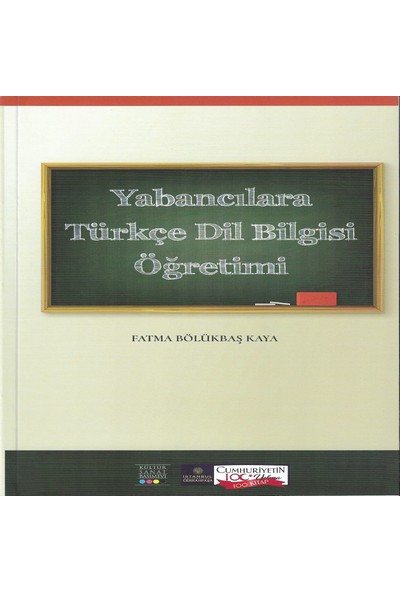 Yabancılara Türkçe Dil Bilgisi Öğretimi - Fatma Bölükbaş Kaya Yabancılara Türkçe Dil Bilgisi Öğretimi - Fatma Bölükbaş Kaya