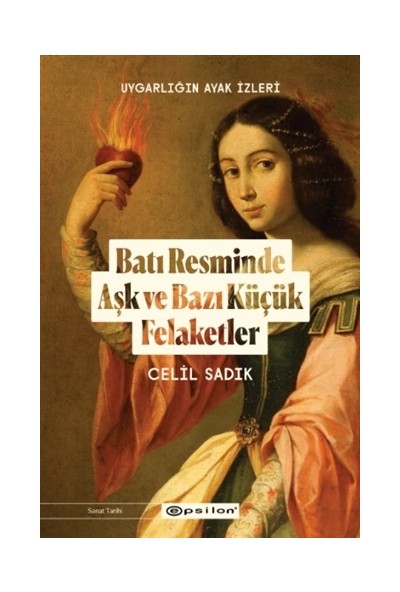 Batı Resminde Aşk ve Bazı Küçük Felaketler - Celil Sadık Batı Resminde Aşk ve Bazı Küçük Felaketler - Celil Sadık