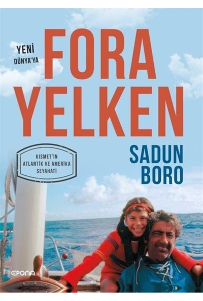 Fora Yelken (Yeni Dünya'ya Kısmet'in Atlantik ve Amerika Seyahati) - Sadun Boro Fora Yelken (Yeni Dünya'ya Kısmet'in Atlantik ve Amerika Seyahati) - Sadun Boro