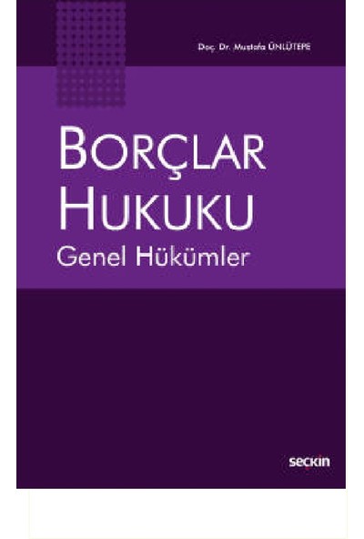 Borçlar Hukuku Genel Hükümler - Mustafa Ünlütepe Borçlar Hukuku Genel Hükümler - Mustafa Ünlütepe