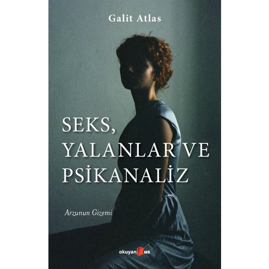 Seks, Yalanlar ve Psikanaliz - Galit Atlas Kitabı ve Fiyatı