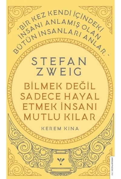 Stefan Zweig - Bilmek Değil Sadece Hayal Etmek Insanı Mutlu Kılar - Kerem Kına - Umut Kına Stefan Zweig - Bilmek Değil Sadece Hayal Etmek Insanı Mutlu Kılar - Kerem Kına - Umut Kına