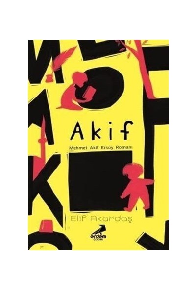 Akif Mehmet Akif Ersoy Romanı - Elif Arkadaş Akif Mehmet Akif Ersoy Romanı - Elif Arkadaş