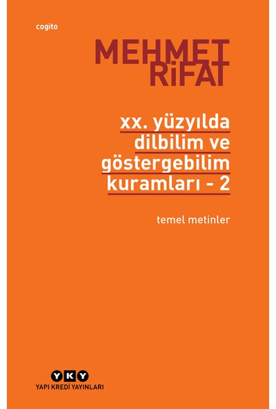 20. Yüzyılda Dilbilim Ve Göstergebilim Kuramları Cilt: 2 Temel Metinler-Mehmet Rıfat
