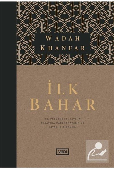 Ilk Bahar Hz. Peygamber (Sav)’ın Hayatına Dair Stratejik ve Siyasi Bir Okuma - Wadah Khanfar - Wadah Khanfar Ilk Bahar Hz. Peygamber (Sav)’ın Hayatına Dair Stratejik ve Siyasi Bir Okuma - Wadah Khanfar - Wadah Khanfar