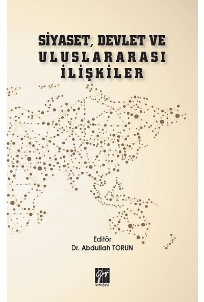 Siyaset, Devlet ve Uluslararası Ilişkiler - Abdullah Torun Siyaset, Devlet ve Uluslararası Ilişkiler - Abdullah Torun