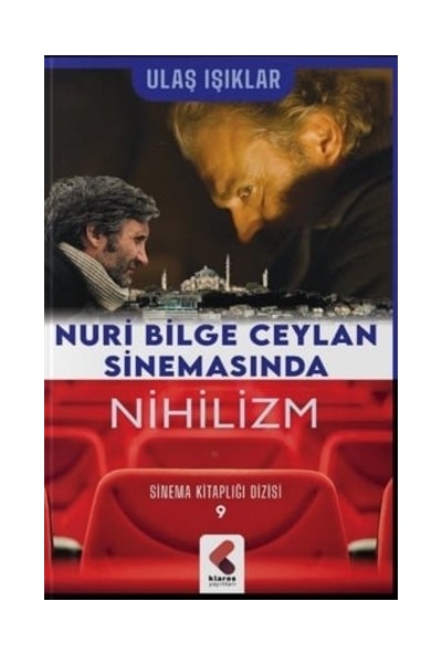 Nuri Bilge Ceylan Sinemasında Nihilizm - Ulaş Işıklar Nuri Bilge Ceylan Sinemasında Nihilizm - Ulaş Işıklar