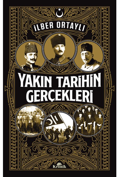 Yakın Tarihin Gerçekleri - Ilber Ortaylı
