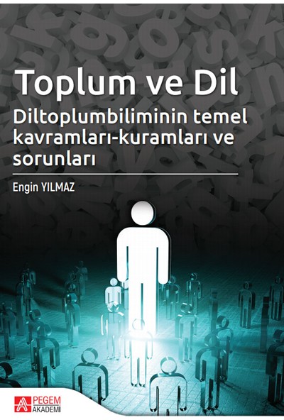 Pegem Akademi Yayınları Toplum ve Dil Diltoplumbilimin Temel Kavramları-Kuramları ve Sorunları - Engin Yılmaz Pegem Akademi Yayınları Toplum ve Dil Diltoplumbilimin Temel Kavramları-Kuramları ve Sorunları - Engin Yılmaz