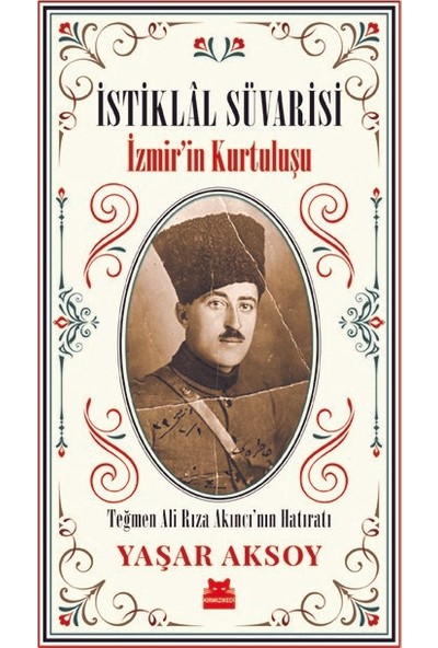 Istiklâl Süvarisi- Izmir’in Kurtuluşu - Yaşar Aksoy Istiklâl Süvarisi- Izmir’in Kurtuluşu - Yaşar Aksoy