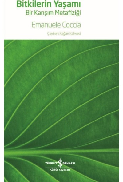 Bitkilerin Yaşamı – Bir Karışım Metafiziği - Emanuele Coccia Bitkilerin Yaşamı – Bir Karışım Metafiziği - Emanuele Coccia