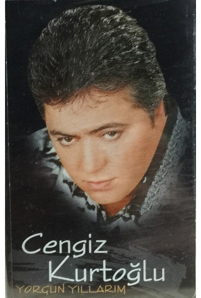 Cengiz Kurtoğlu - Yorgun Yıllarım ( Kaset )