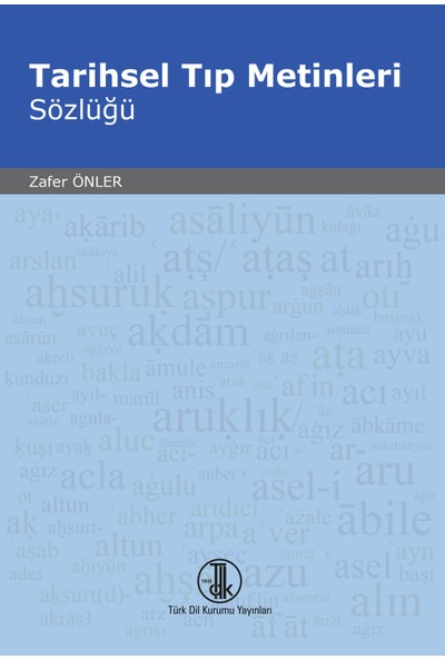 Tarihsel Tıp Metinleri Sözlüğü - Zafer Önler Tarihsel Tıp Metinleri Sözlüğü - Zafer Önler