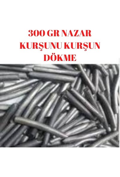 Nazar Kurşunu Kurşun Dökme 300 gr Saf Kurşun