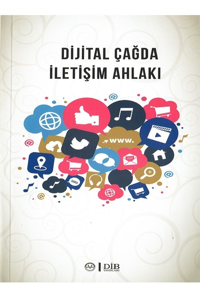 Dijital Çağda Iletişim Ahlakı - Ulviye Ezerbolatoğlu Dijital Çağda Iletişim Ahlakı - Ulviye Ezerbolatoğlu