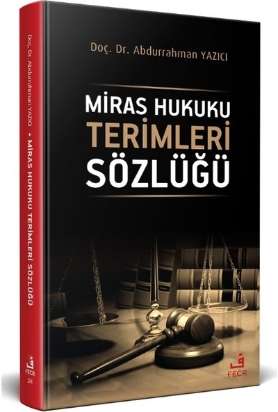 Miras Hukuku Terimleri Sözlüğü - Abdurrahman Yazıcı Miras Hukuku Terimleri Sözlüğü - Abdurrahman Yazıcı