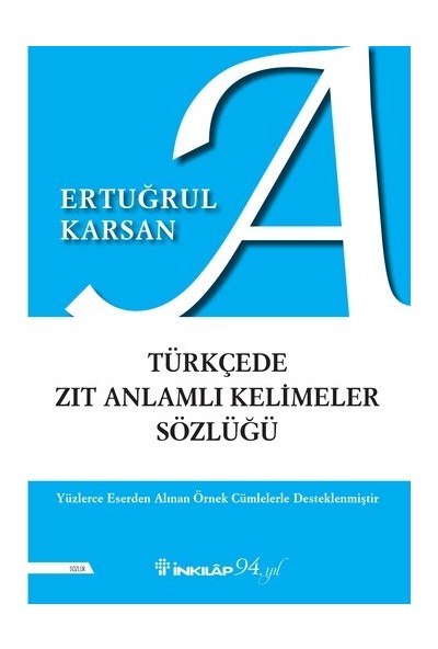 Türkçede Zıt Anlamlı Kelimeler Sözlüğü - Ertuğrul Karsan Türkçede Zıt Anlamlı Kelimeler Sözlüğü - Ertuğrul Karsan