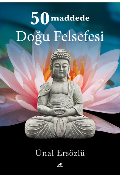 50 Maddede Doğu Felsefesi - Ünal Ersözlü - Ünal Ersözlü