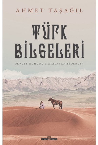 Türk Bilgeleri & Devlet Ruhunu Mayalayan Liderler - Ahmet Taşağıl Türk Bilgeleri & Devlet Ruhunu Mayalayan Liderler - Ahmet Taşağıl