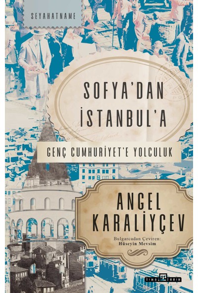 Sofya’dan Istanbul’a & Genç Cumhuriyet’e Yolculuk - Angel Karaliyçev