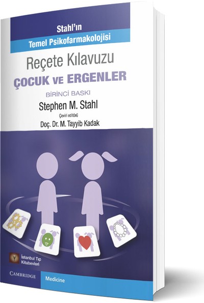 Stahl'ın Reçete Klavuzu Çocuk ve Ergenler - M. Tayyib Kadak Stahl'ın Reçete Klavuzu Çocuk ve Ergenler - M. Tayyib Kadak