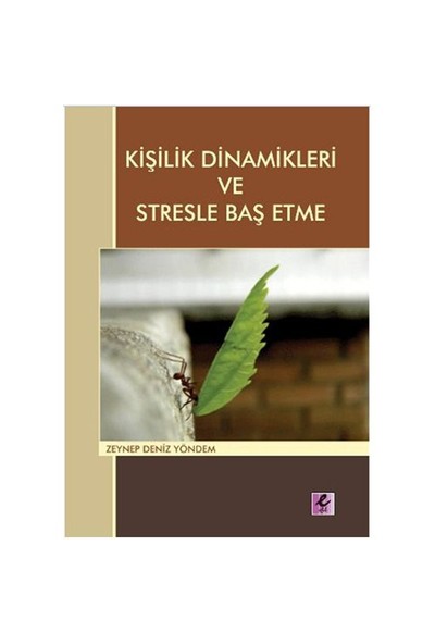 Kişilik Dinamikleri ve Stresle Baş Etme - Zeynep Deniz Yöndem Kişilik Dinamikleri ve Stresle Baş Etme - Zeynep Deniz Yöndem
