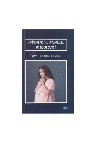 Kadınlık ve Annelik Psikolojisi - Tarık Solmuş
