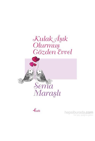 Kulak Aşık Olurmuş Gözden Evvel - Sema Maraşlı