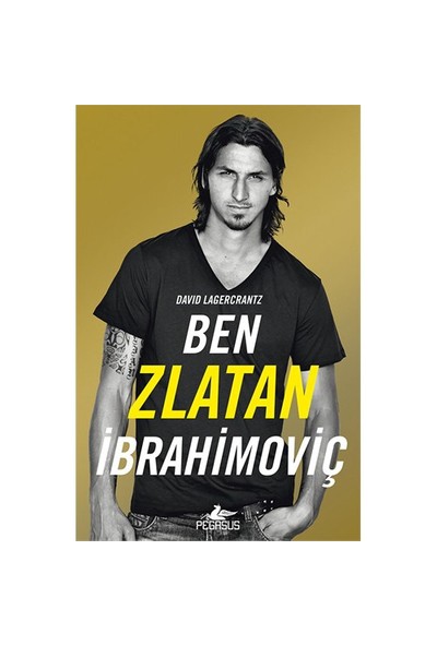 Ben Zlatan İbrahimoviç - David Lagercrantz Ben Zlatan İbrahimoviç - David Lagercrantz