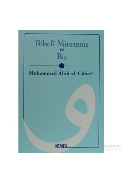 Felsefi Mirasımız Ve Biz-Muhammed Abid El-Cabiri Felsefi Mirasımız Ve Biz-Muhammed Abid El-Cabiri