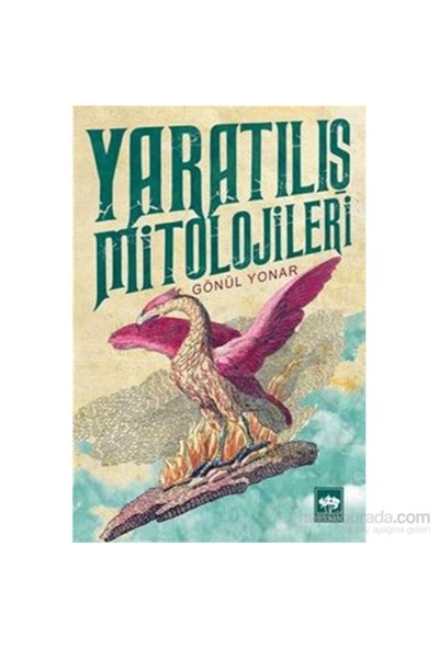Yaratılış Mitolojileri-Gönül Yonar