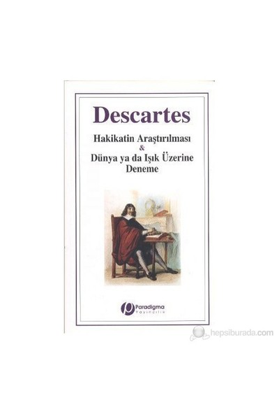 Hakikatin Araştırılması Ve Dünya Ya Da Işık Üzerine Deneme-Rene Descartes Hakikatin Araştırılması Ve Dünya Ya Da Işık Üzerine Deneme-Rene Descartes