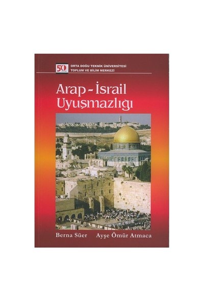 ARAP - İSRAİL UYUŞMAZLIĞI ARAP - İSRAİL UYUŞMAZLIĞI