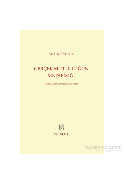 Gerçek Mutluluğun Metafiziği-Alain Badiou Gerçek Mutluluğun Metafiziği-Alain Badiou