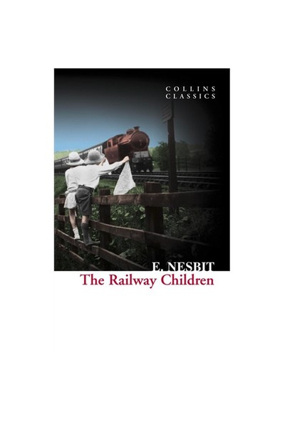 The Railway Children (Collins Classics)-Edith Nesbit The Railway Children (Collins Classics)-Edith Nesbit