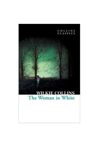 The Woman İn White (Collins Classics)-Wilkie Collins The Woman İn White (Collins Classics)-Wilkie Collins