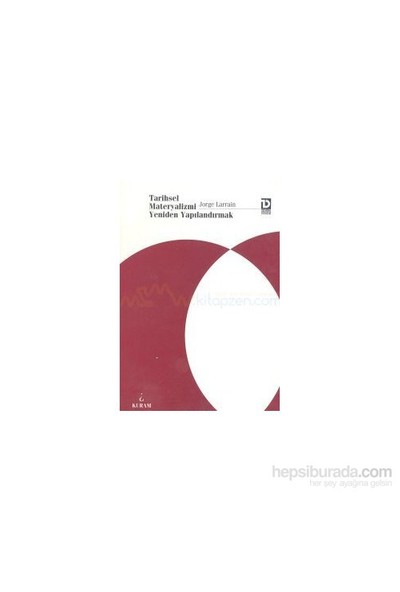 Tarihsel Materyalizmi Y. Yapılandırmak-Jorge Larrain Tarihsel Materyalizmi Y. Yapılandırmak-Jorge Larrain