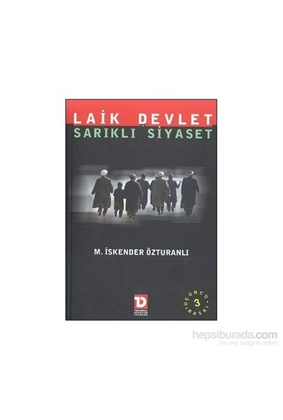 Laik Devlet Ve Sarıklı Siyaset-M. İskender Özturanlı Laik Devlet Ve Sarıklı Siyaset-M. İskender Özturanlı